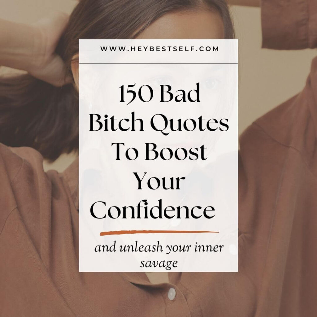 150 Bad Bitch Quotes to Boost Your Confidence - heybestself.com