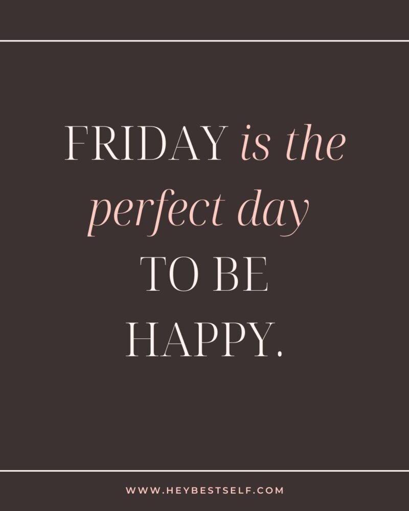 60 Inspirational Best Friday Quotes To Kickstart Your Weekend ...